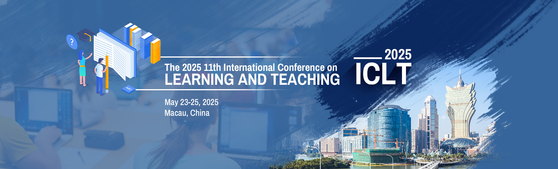 ICLT 2025|The 2025 11th International Conference on Learning and Teaching